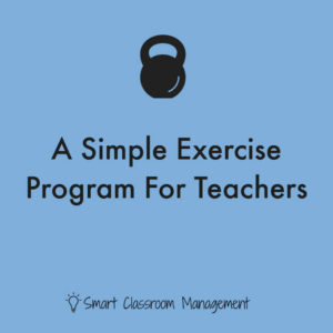 A Simple Exercise Program For Teachers Smart Classroom Management