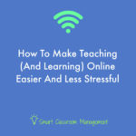 How To Make Teaching (And Learning) Online Easier And Less Stressful ...