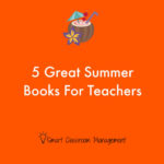 5 Great Summer Books For Teachers Smart Classroom Management