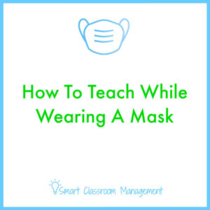 How To Teach While Wearing A Mask Smart Classroom Management