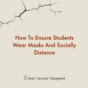 How To Ensure Students Wear Masks And Socially Distance - Smart ...
