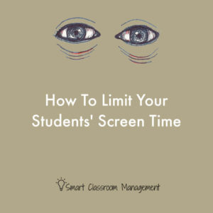 How To Limit Your Students' Screen Time - Smart Classroom Management