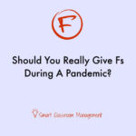 Should You Really Give Fs During A Pandemic? Smart Classroom Management